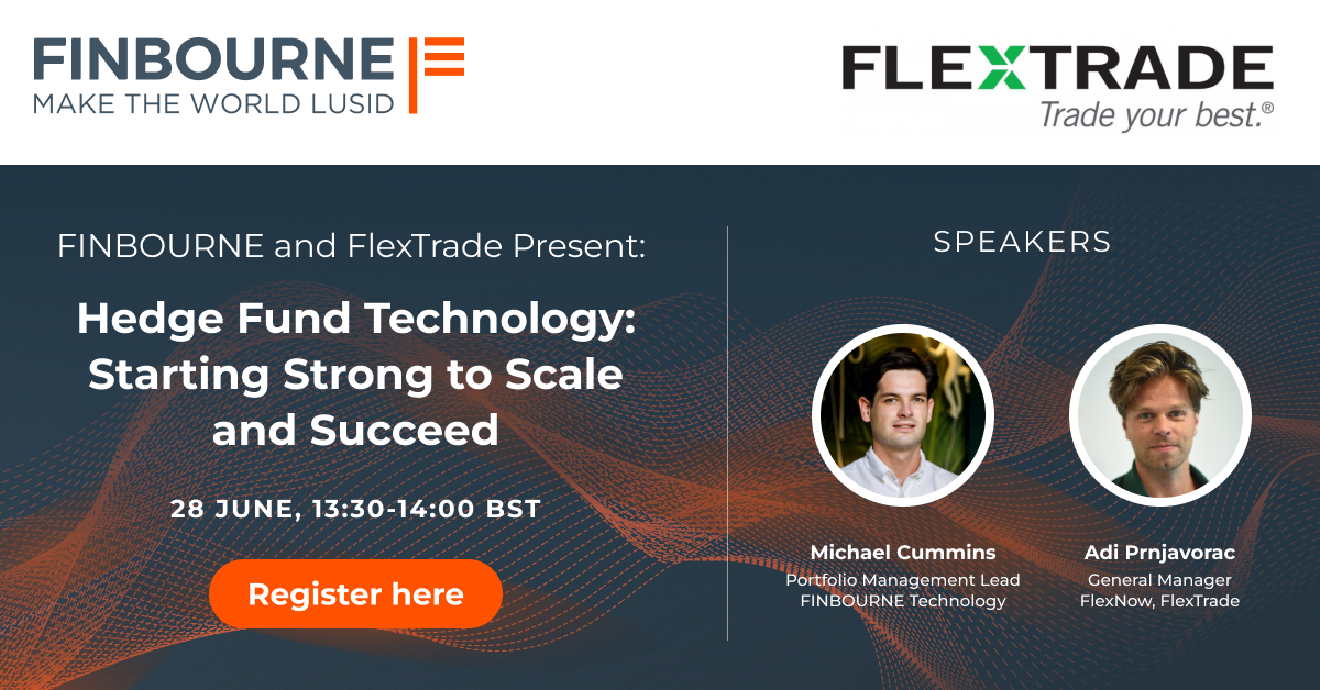 FINBOURNE and FlexTrade present: Hedge Fund Technology: Starting Strong ...