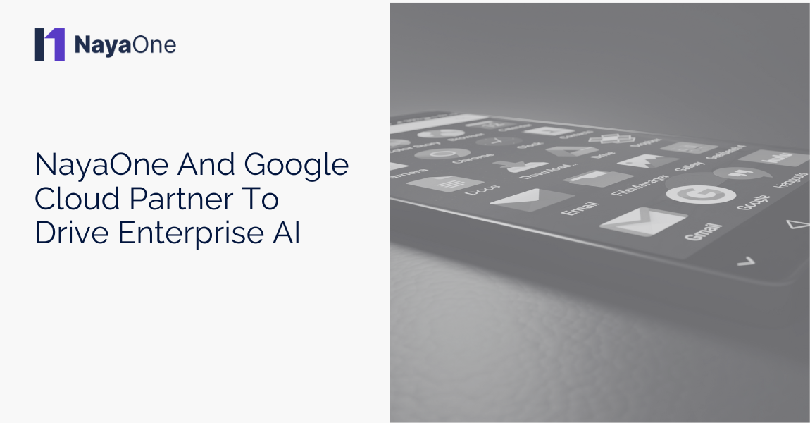NayaOne Forges Dynamic Collaboration with Google Cloud to Transform Enterprise AI Adoption - IA ...